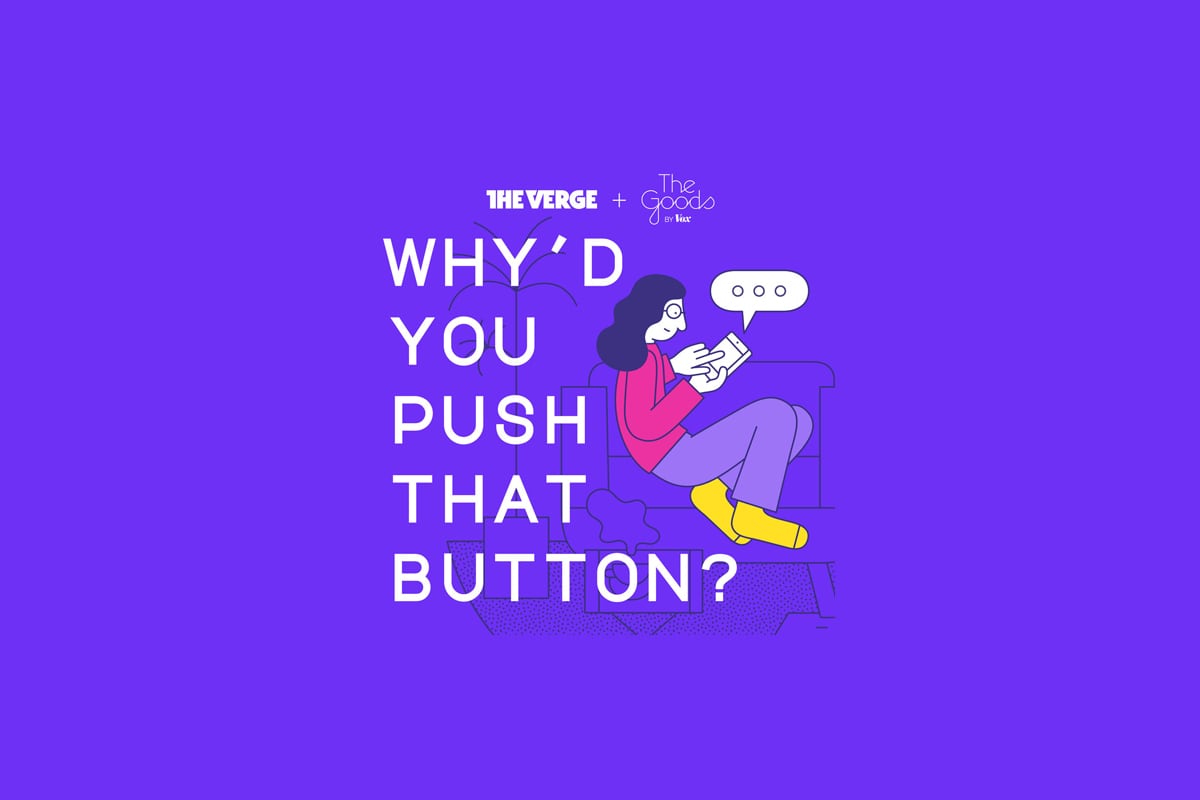 Why'd You Push That Button?